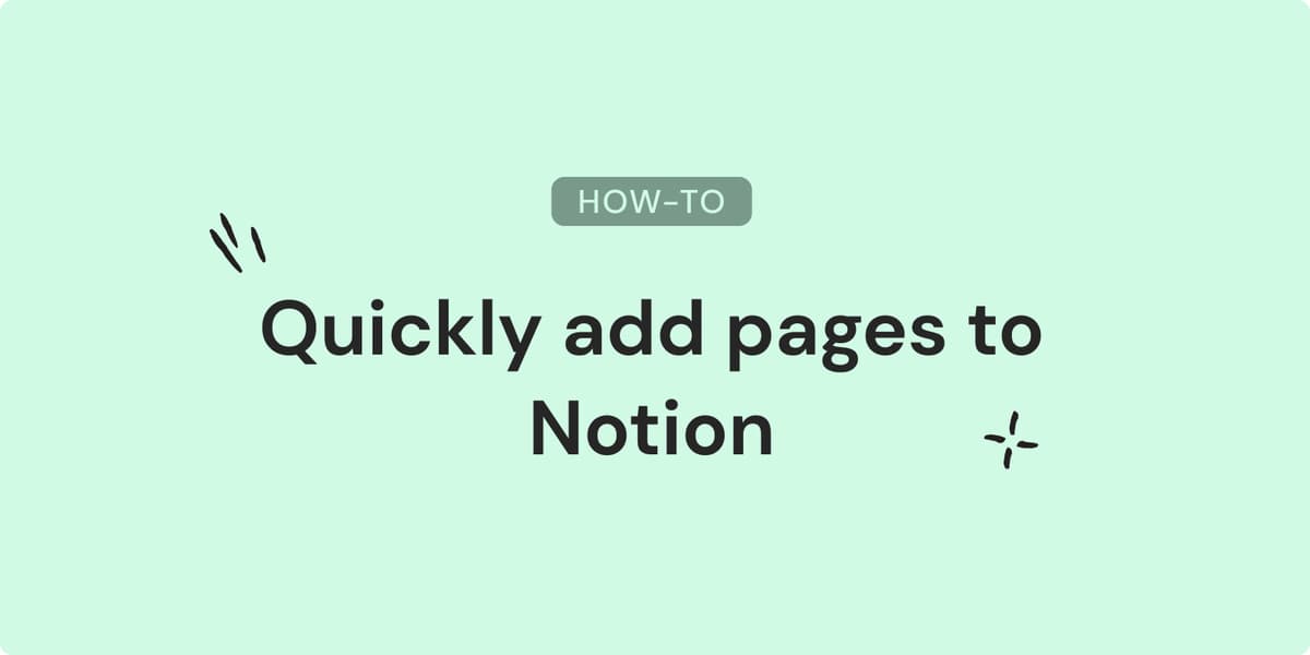 How to Quickly Add Pages to Notion: 3 Methods explained